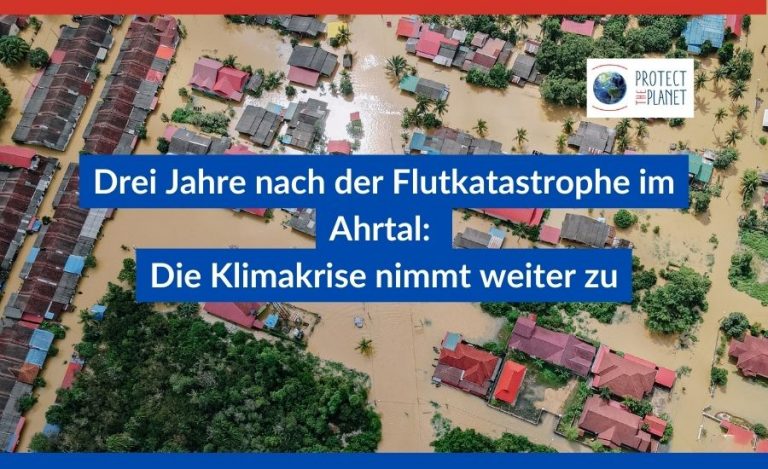 Drei Jahre nach der Flutkatastrophe im Ahrtal - Protect the Planet